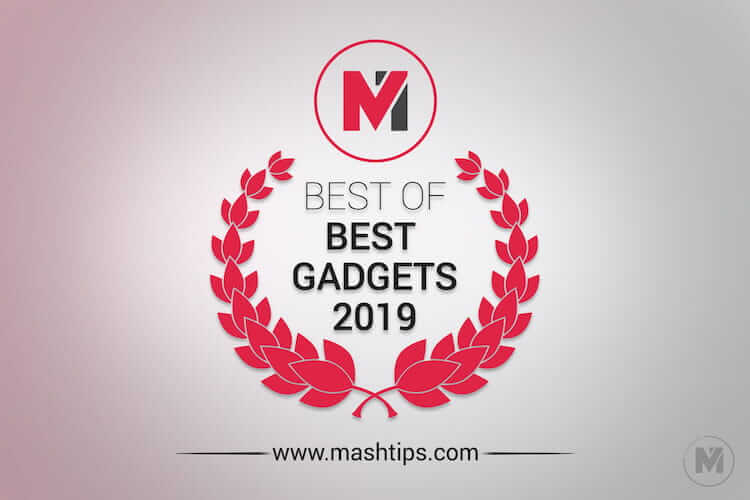 25 Best of Best Gadgets 2019 - MashTips