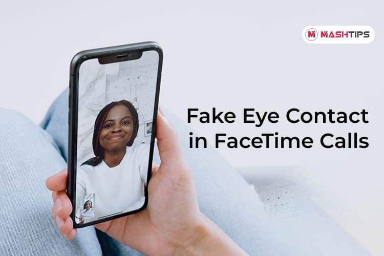 How to Fake Your Eye Contact in FaceTime Calls - MashTips