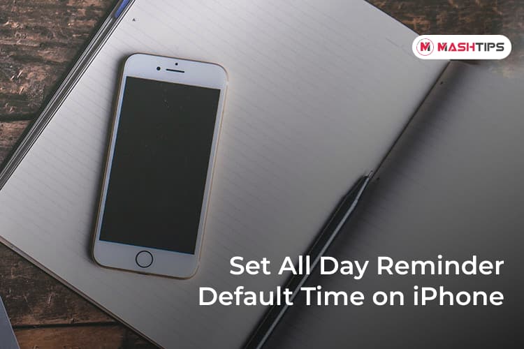 How to Set a Time for Showing All-Day Reminders on iPhone - MashTips