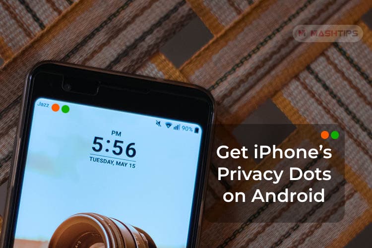 How to Get iPhone Privacy Dots for Camera and Microphone Access on Android - MashTips