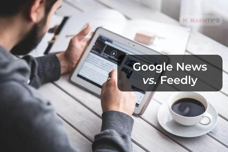 Google News vs Feedly: Which Feed Reader to Stay on Top - MashTips