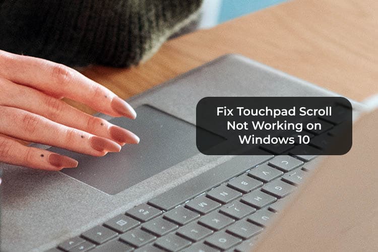 Fix Touchpad Scroll Not Working On Windows 10 Technos