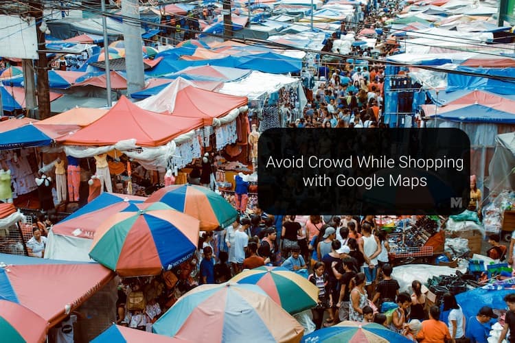 You Can Now Avoid Crowd Using Google Maps Before You Go for Shopping ...